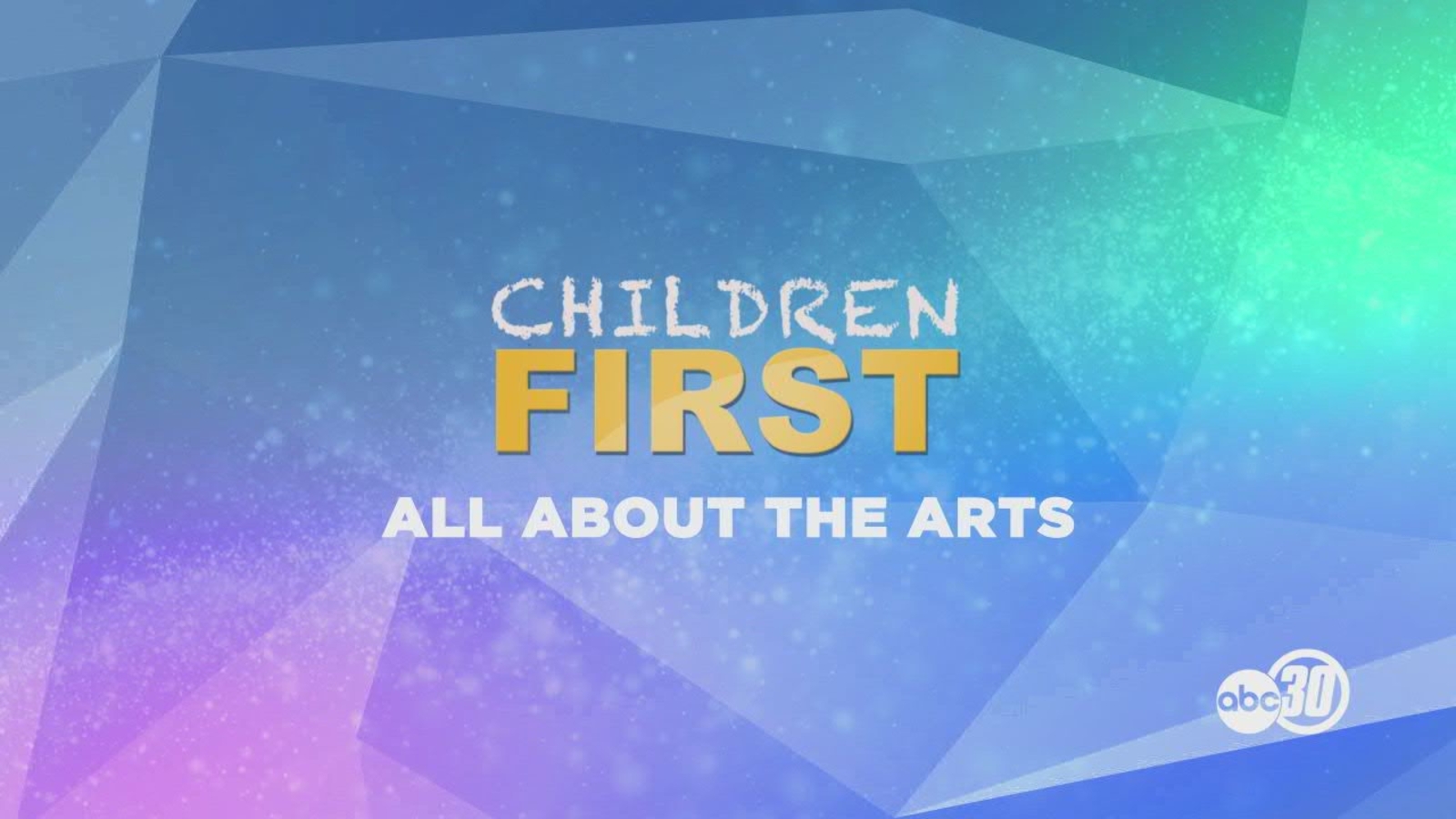 Children First: All About The Arts - ABC30 Fresno