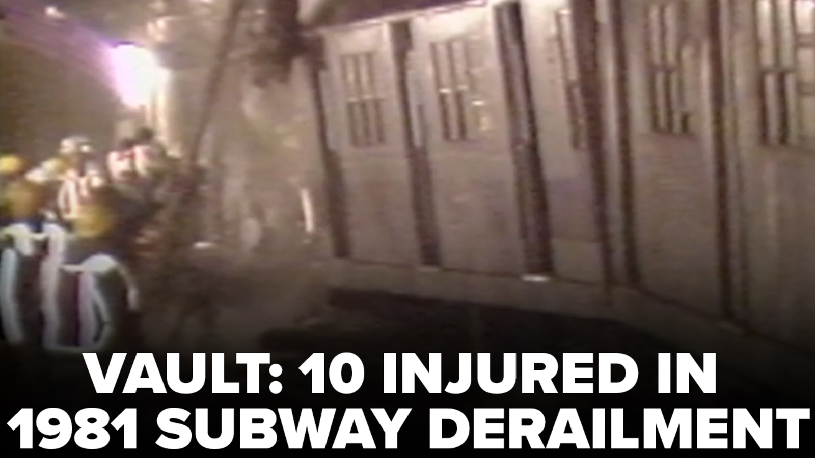 VAULT: 1981 train derailment injures 10, spotlights crumbling subway ...