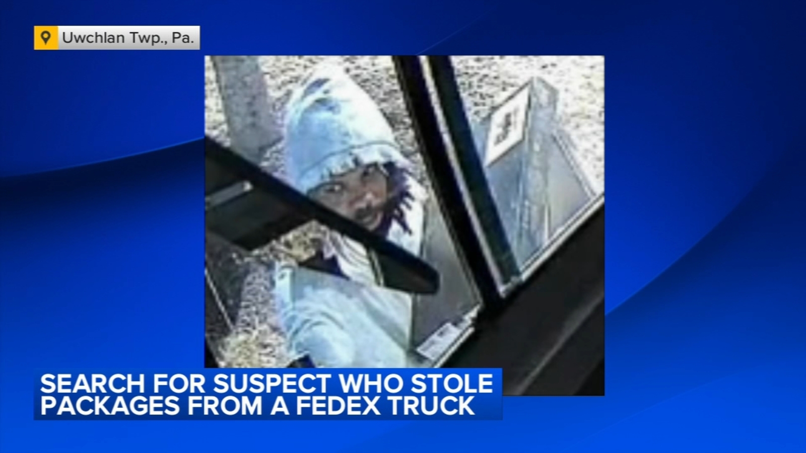 Suspect sought for theft from FedEx truck in Chester County - 6abc ...