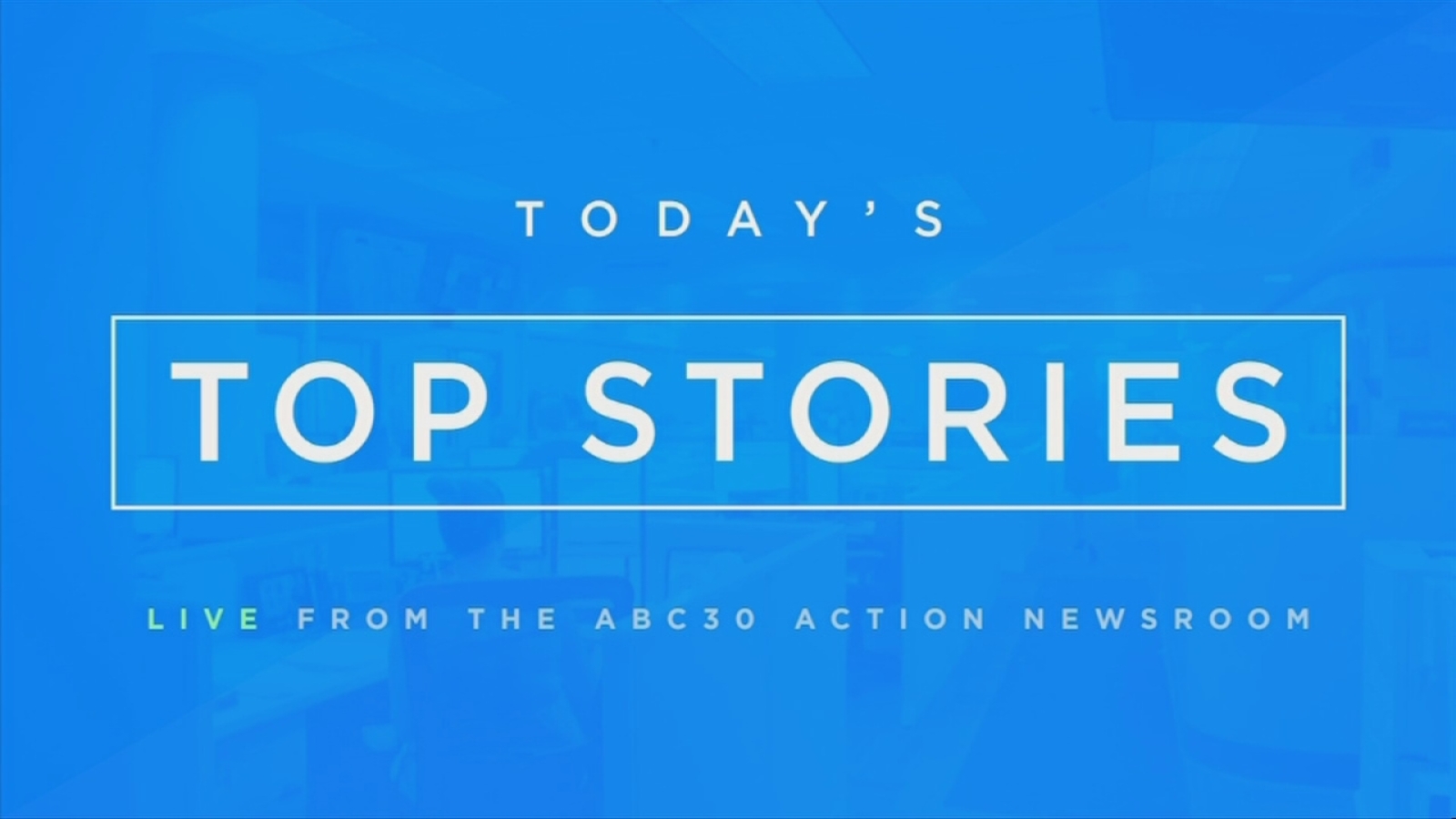 Today's Top Stories - ABC30 Fresno