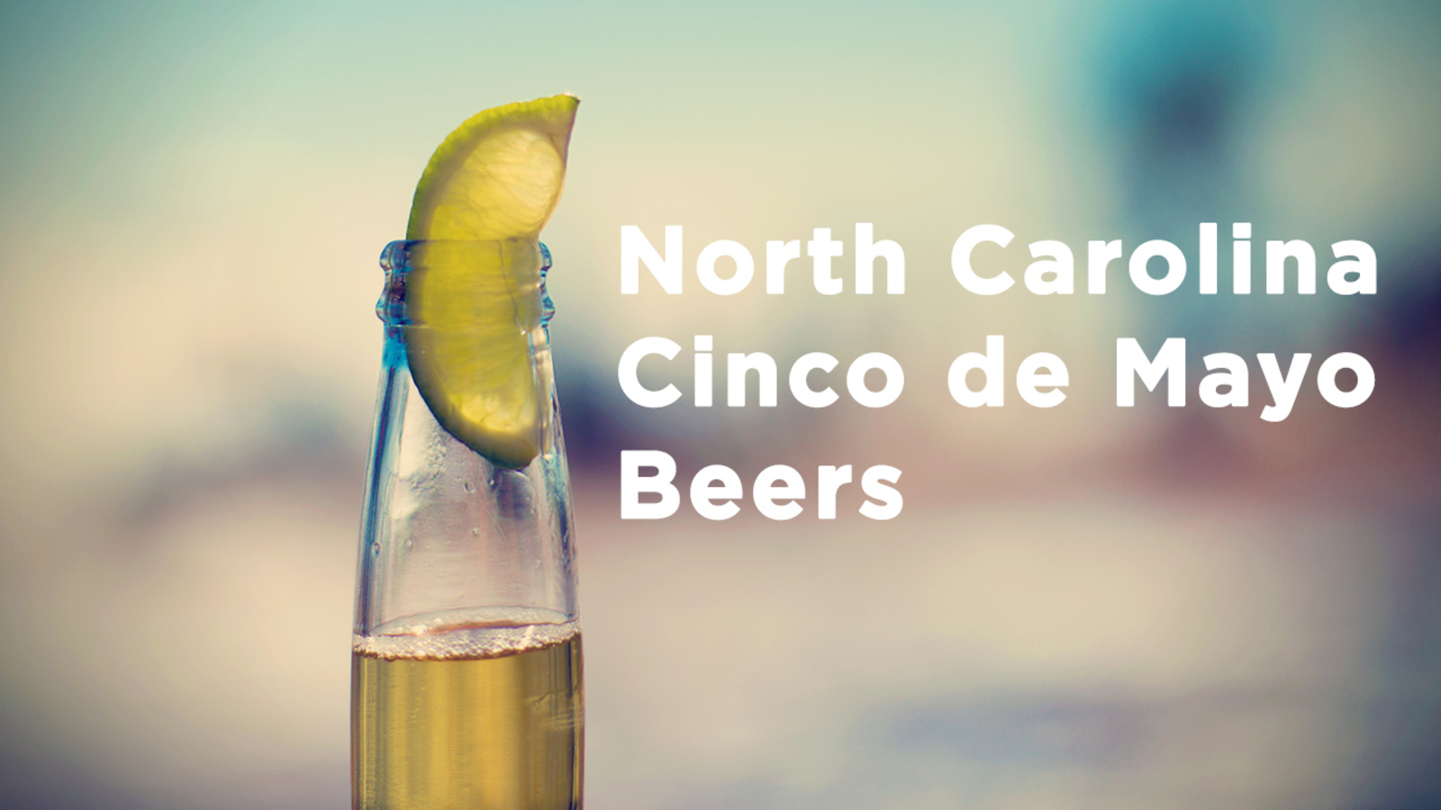 Celebrate Cinco de Mayo with a North Carolina beer! - ABC11 Raleigh-Durham