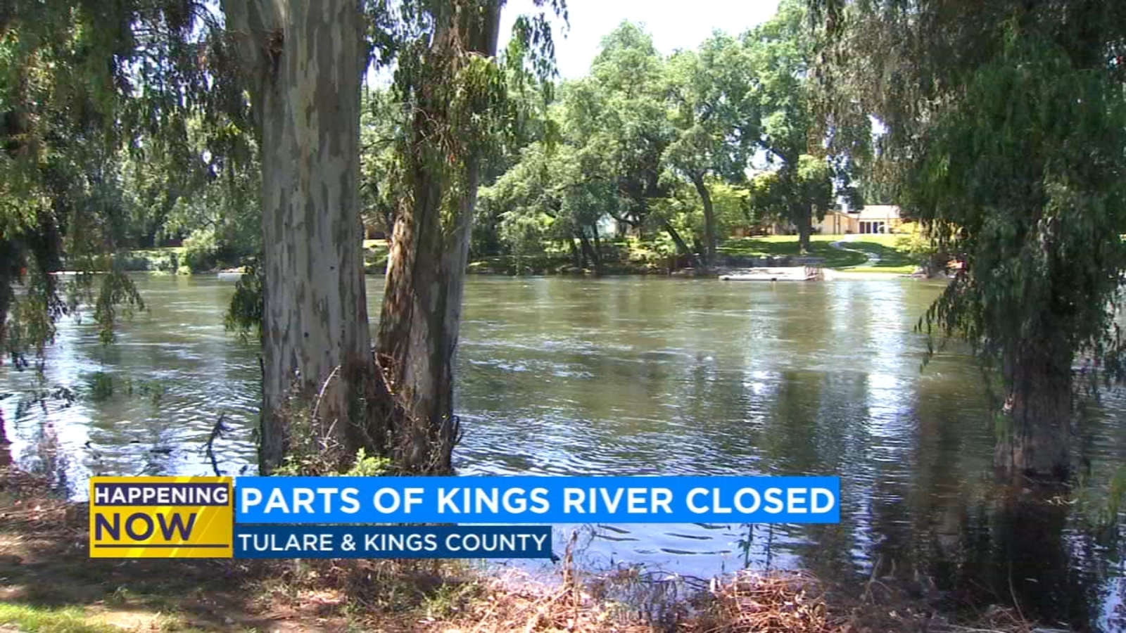 Kings River closed in Tulare County due to dangerous water conditions ...