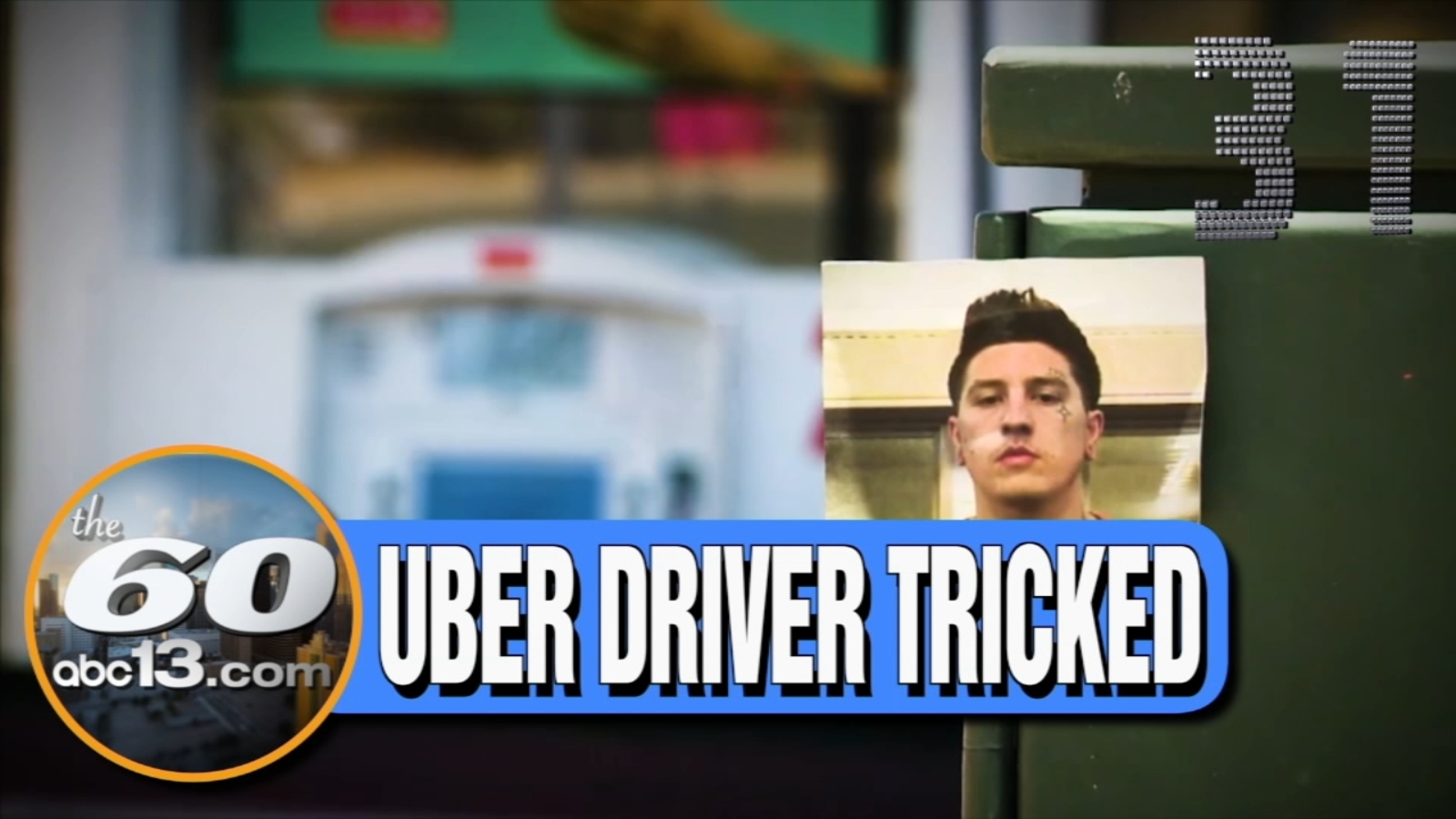 THE 60: Uber driver used as getaway for robbery suspect armed with ...