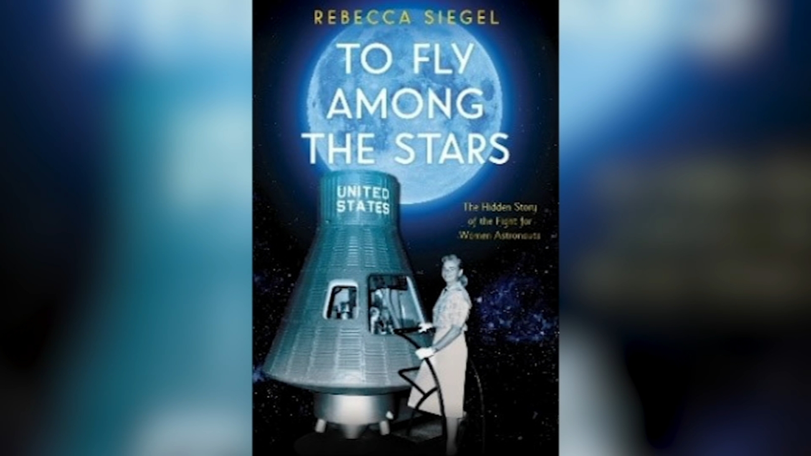 'To Fly Among the Stars: The Hidden Story of the Fight for Women ...