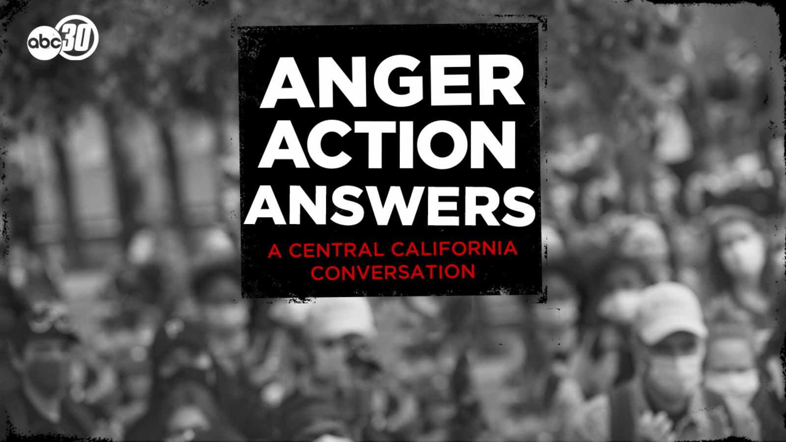 Anger, Action, Answers: A Central California Conversation - ABC30 Fresno